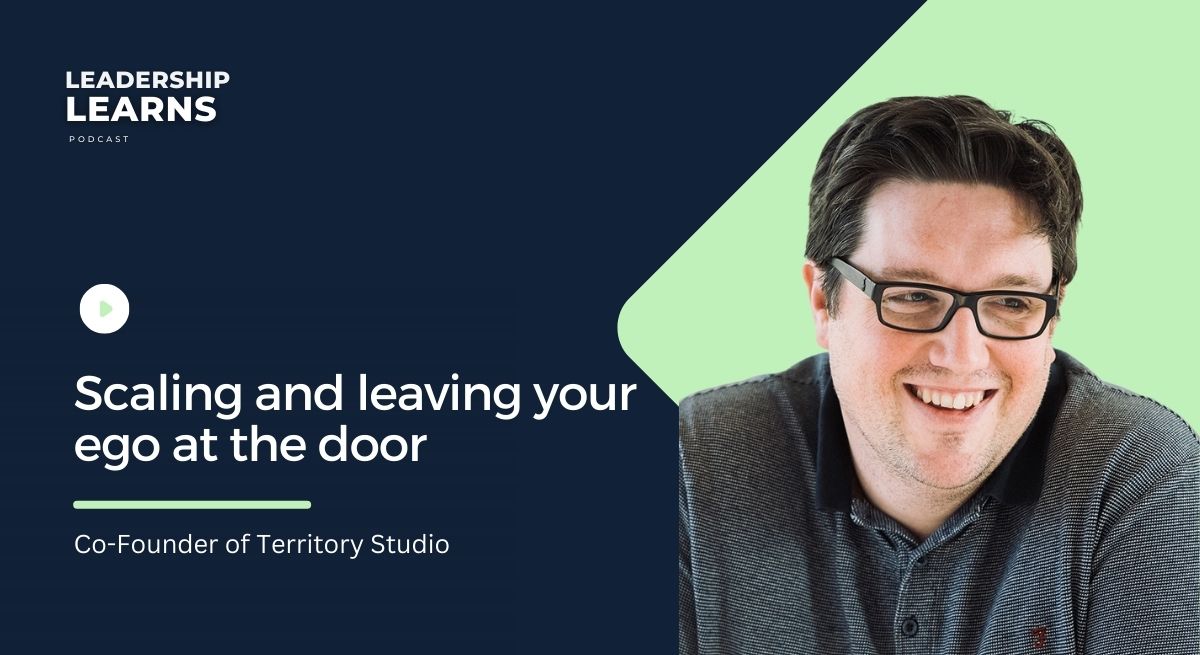 Scaling and leaving your ego at the door with David Sheldon-Hicks, co ...