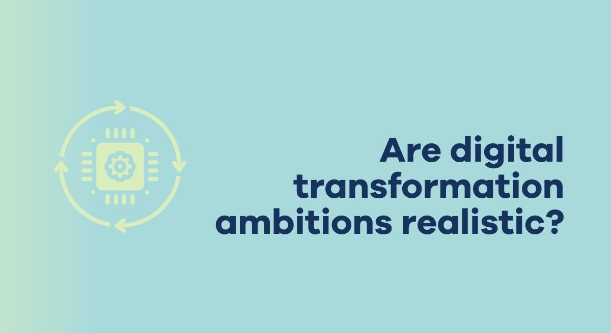 Are digital transformation ambitions realistic? - X4 Engineering